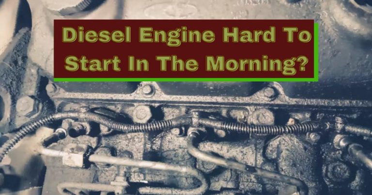Why Diesel Engine Hard to Start in the Morning? Easy Solutions