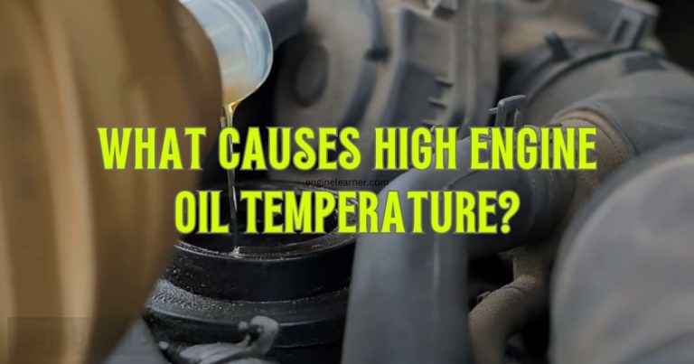 What Causes High Engine Oil Temperature? 5 Common Reason - Engine Learner