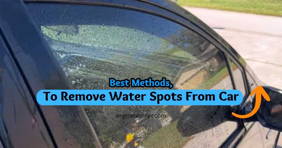 How to Remove Water Spots from Car? Best Step By Step Guide