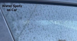 How to Remove Water Spots from Car? Best Step By Step Guide