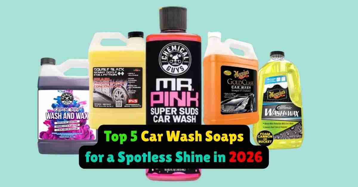 Top 5 Car Wash Soaps for a Spotless Shine in 2026